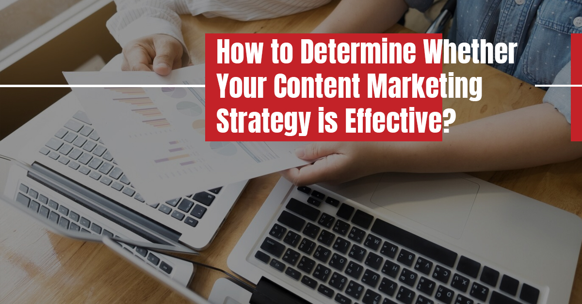 How to Determine Whether Your Content Marketing Strategy is Effective ...