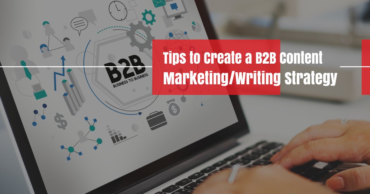 Tips to Create a B2B Content Writing and Marketing Strategy - CDM Media ...